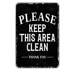 Please Keep This Area Clean Thank You Sign - Indoor or Outdoor Metal ...