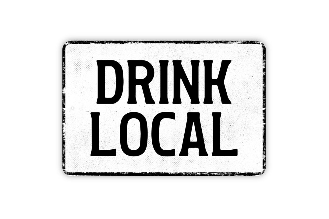 Drink Local Sign - Pub Bar Microbrewery Brewery Winery Metal Sign Wall ...