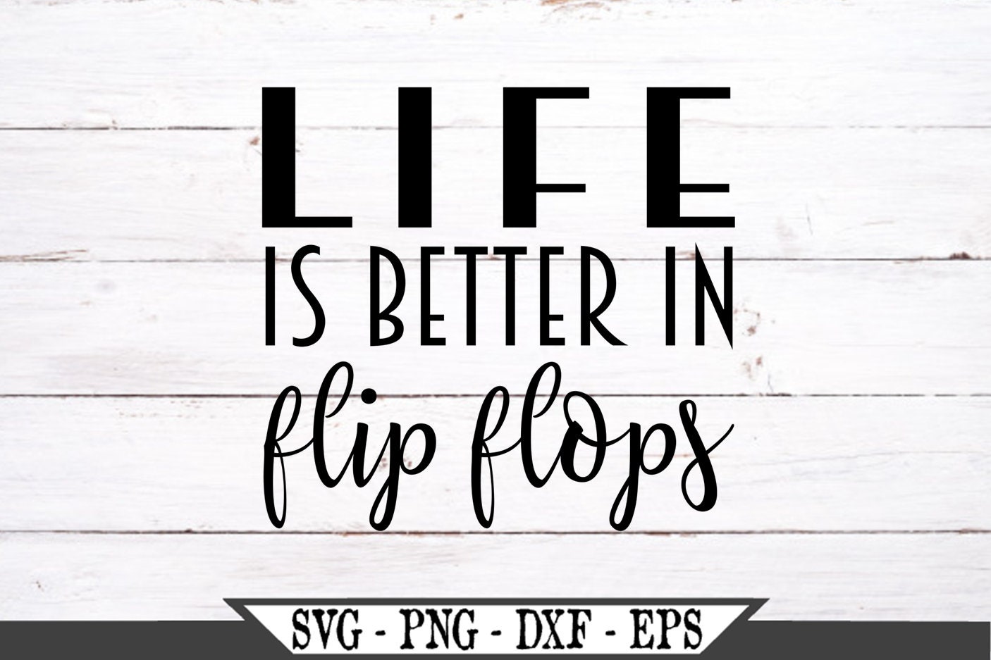Life Is Better In Flip Flops SVG Funny Vector Cut File For | Etsy
