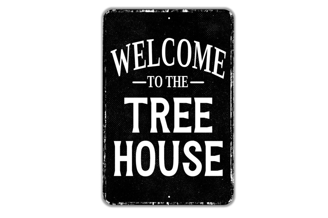 Welcome to the Treehouse Sign - Indoor or Outdoor Metal Wall Art ...
