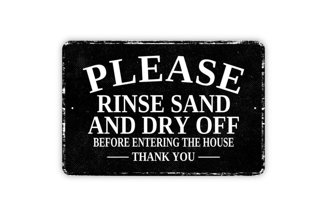 Please Rinse Sand and Dry off Before Entering the House Thank You Sign ...