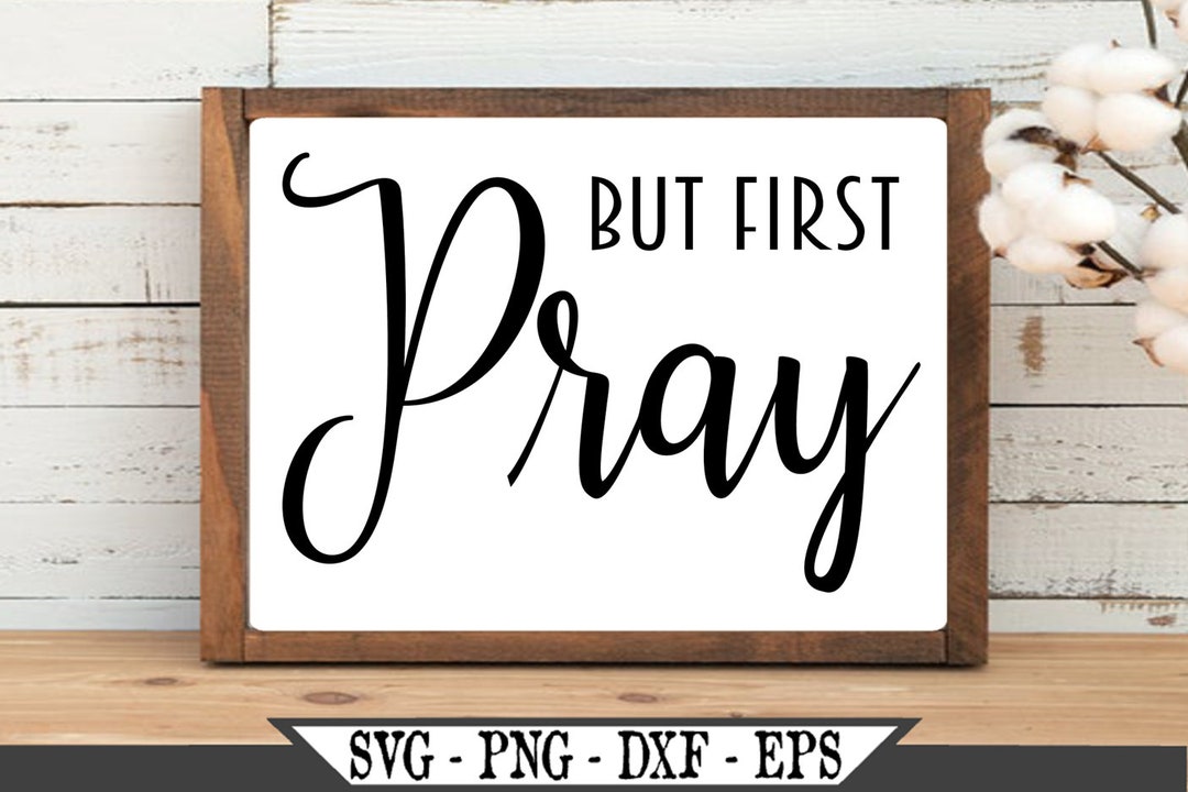 But First Pray SVG Vector Cut File for Vinyl Cutter Like - Etsy