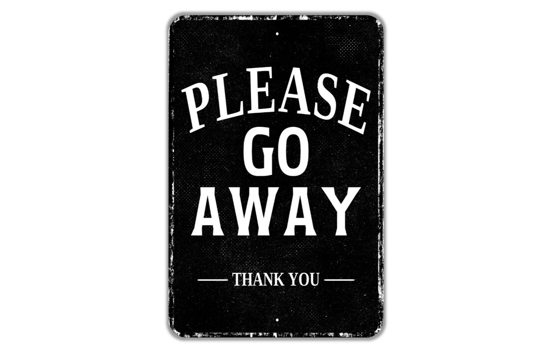 Please Go Away Thank You Sign - Indoor or Outdoor Metal Wall Art ...