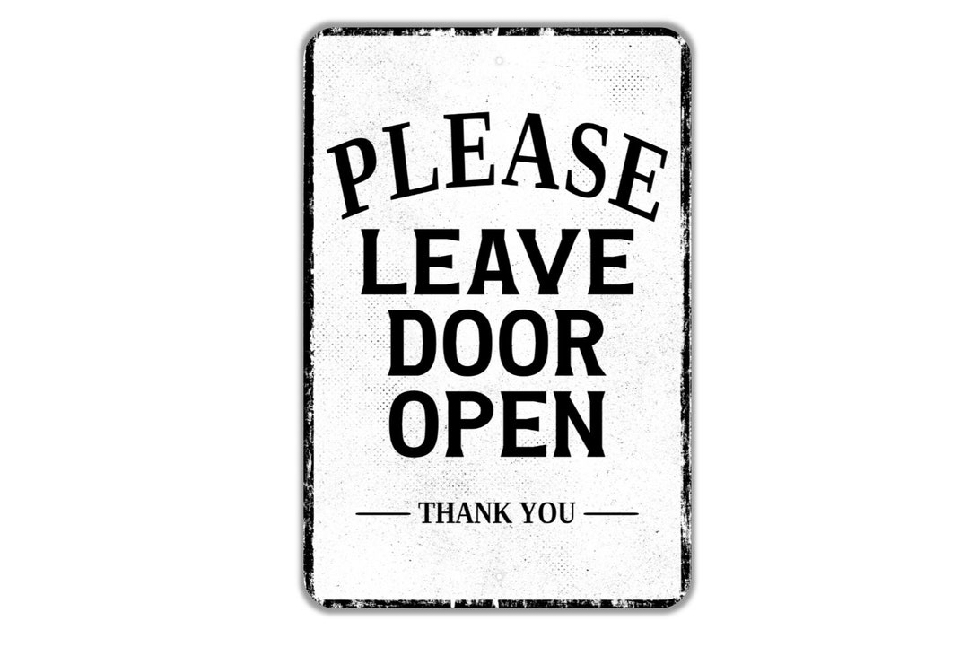Please Leave Door Open Thank You Sign - Indoor or Outdoor Metal Wall ...
