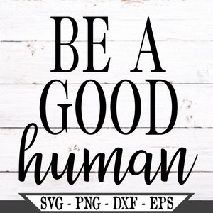 Be A Good Human SVG Affirmation SVG Vinyl Cutter Cut File for | Etsy
