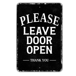 Please Leave Door Open Thank You Sign - Indoor or Outdoor Metal Wall ...