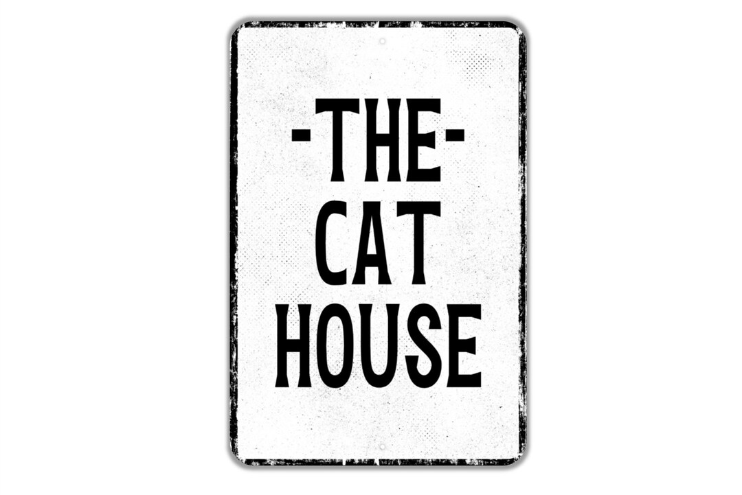 The Cat House Sign - Indoor or Outdoor Metal Wall Art - Custom Sign - Etsy