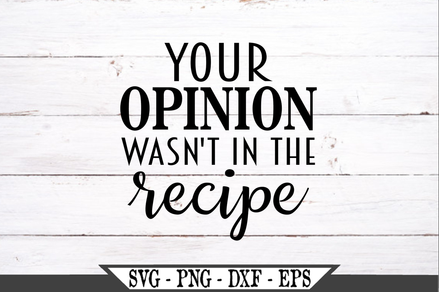 Your Opinion Wasn't in the Recipe SVG Cut File for Vinyl | Etsy