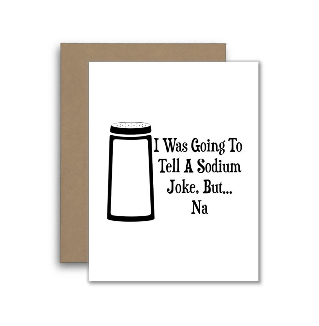 I Was Going to Tell A Sodium Joke but Na Card - Funny Joke or Pun Card ...