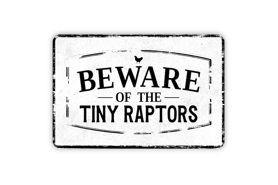 Beware of the Tiny Raptors Sign - Chicken Hen Yard Metal Sign Wall Art ...