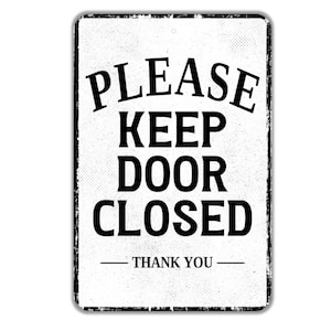 Please Keep Door Closed Thank You Sign - Indoor or Outdoor Metal Wall ...
