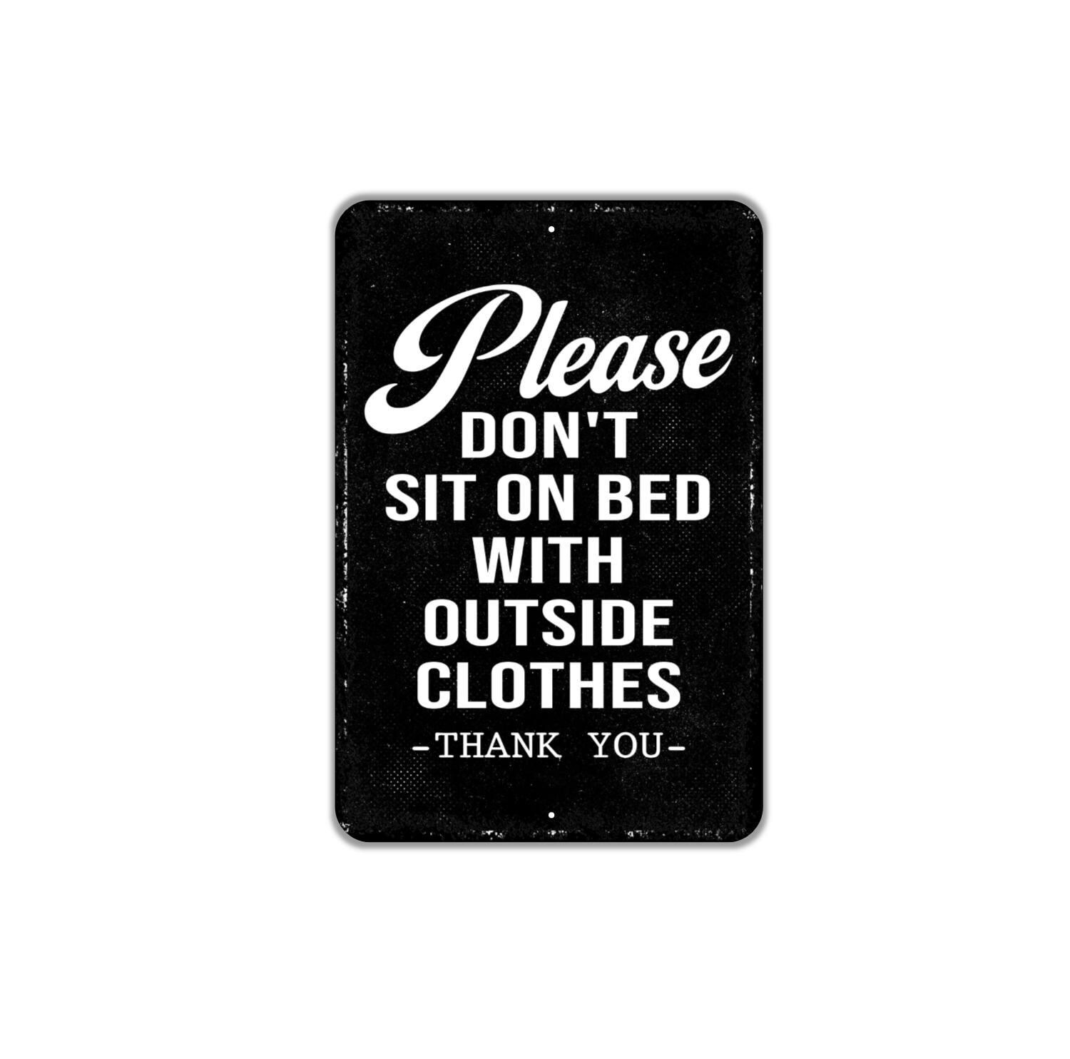 Please Don’t Sit on Bed With Outside Clothes Thank You Sign | Bedroom ...