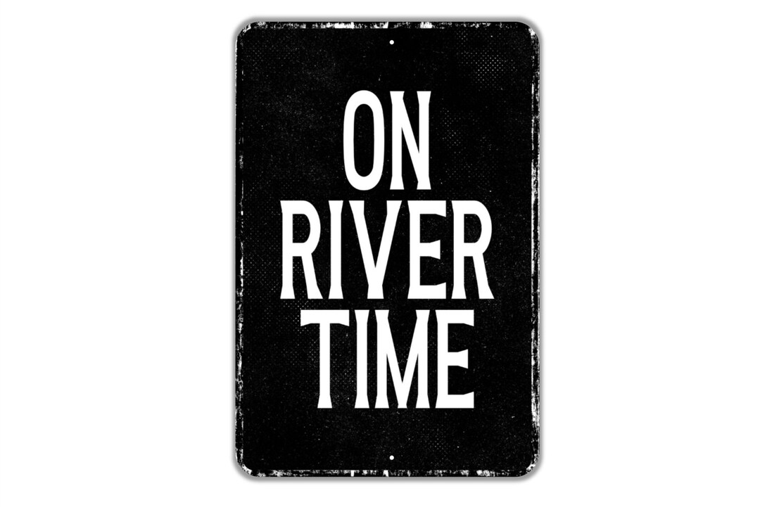 On River Time Sign - Indoor or Outdoor Metal Wall Art - Custom Sign - Etsy