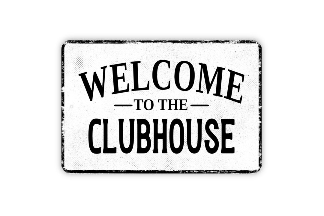 Welcome to the Clubhouse Sign - Metal Wall Art - Distressed Vintage ...