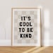 It's Cool to Be Kind // Kindness // A4 Print // A5 Print - Etsy