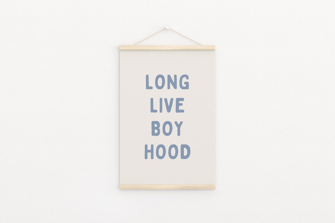 Long Live Boyhood Downloadable Print Neutral Boy Nursery - Etsy