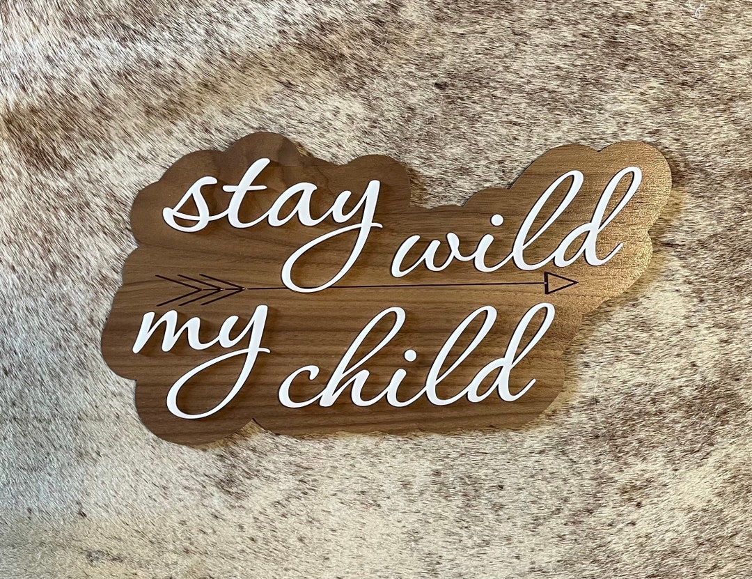 Stay Wild My Child Sign - Etsy