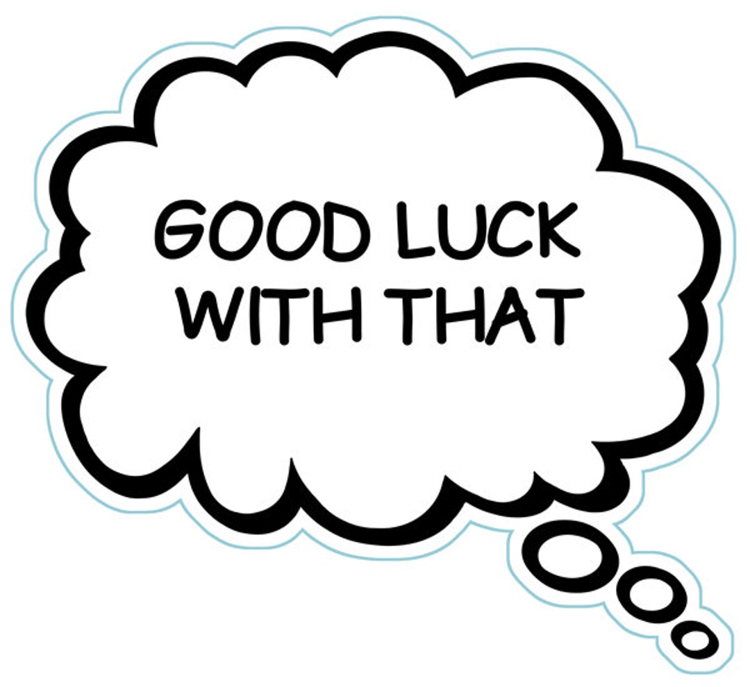 Good Luck With That Magnet- Made in USA - Etsy