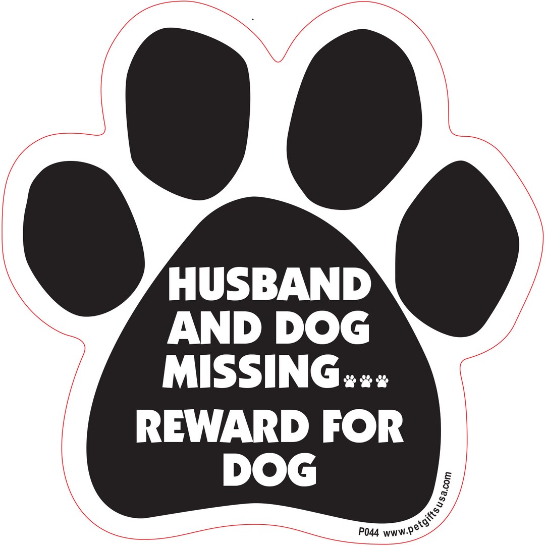 Husband and Dog Missing...reward for Dog Paw Shaped Car Magnet ...