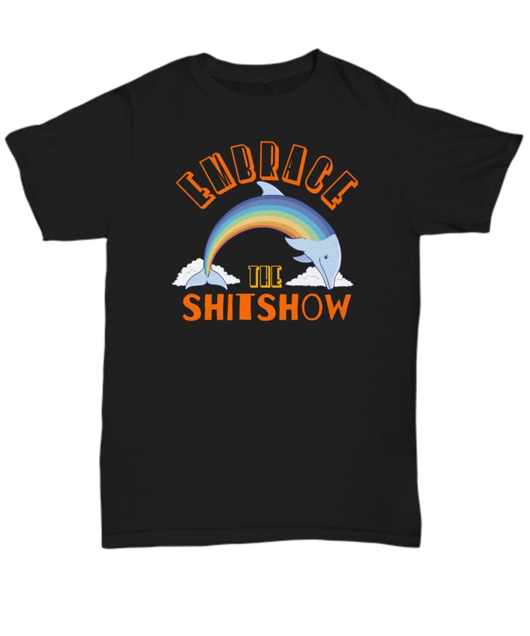 Funny Adult Humor Embrace the Shit Show T-shirt, Naughty Humor Teeshirt ...