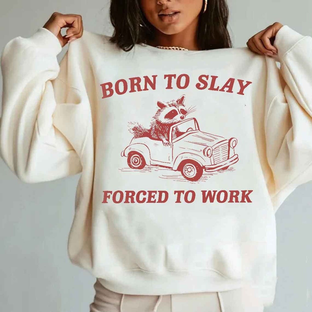 Born to Slay Forced to Work Png, Retro Cartoon Png, Weird Png, Meme ...