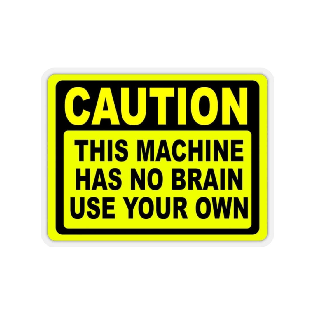 Caution This Machine Has No Brain Sticker - Etsy