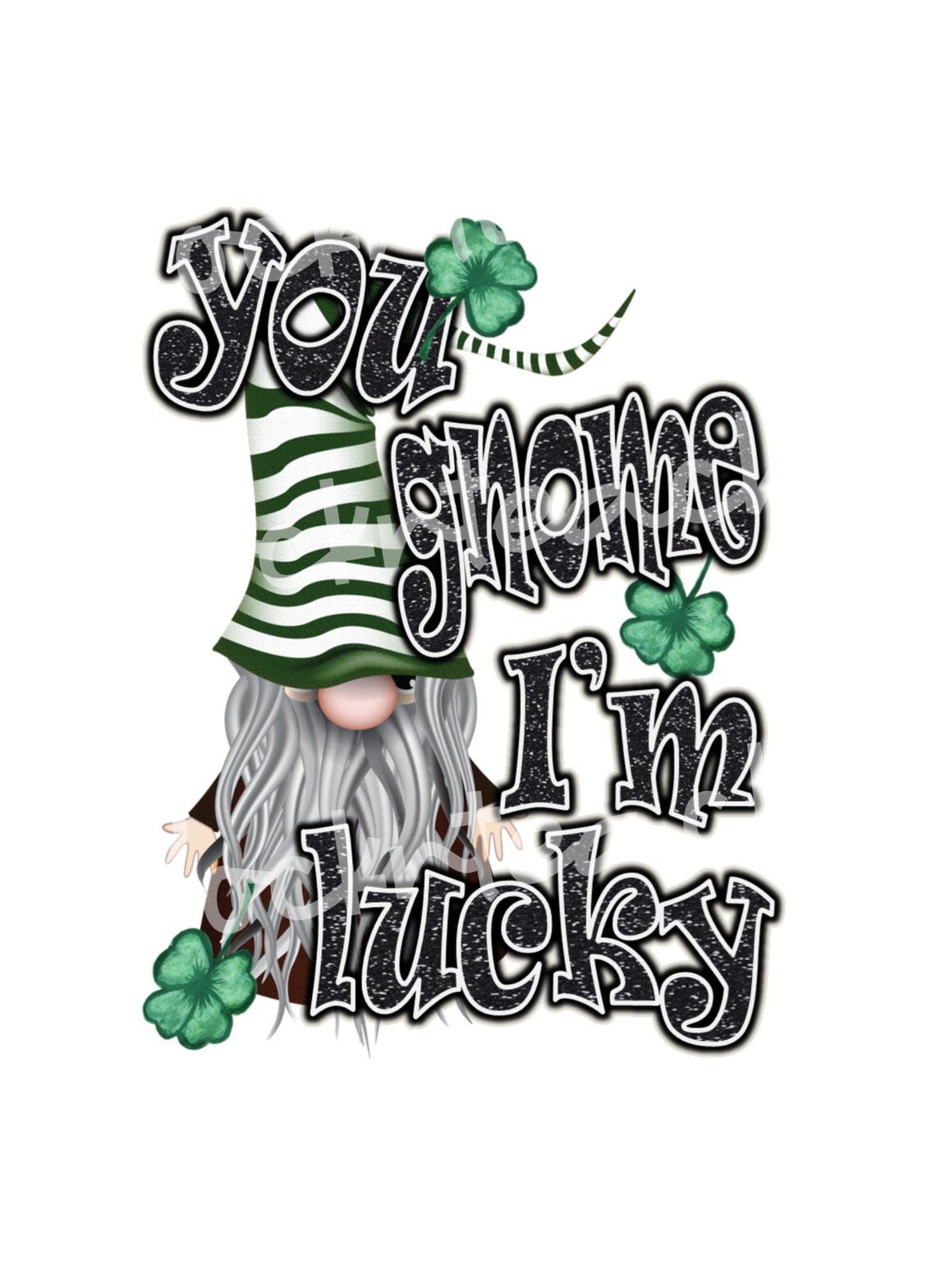 You Gnome I'm Lucky Digital File/sublimation File/st. - Etsy