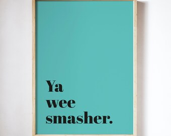 Ya Wee Smasher Scots UNFRAMED PRINT Room Art Decor Home - Etsy UK