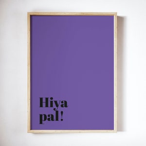 Hiya Pal UNFRAMED PRINT Scots Room Decor Home Minimalist Colour ...