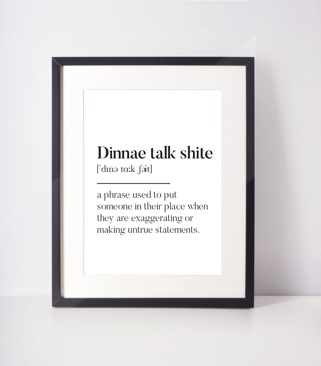 Dinnae Talk Shite Scots UNFRAMED PRINT Room Art Decor Home Minimalist ...