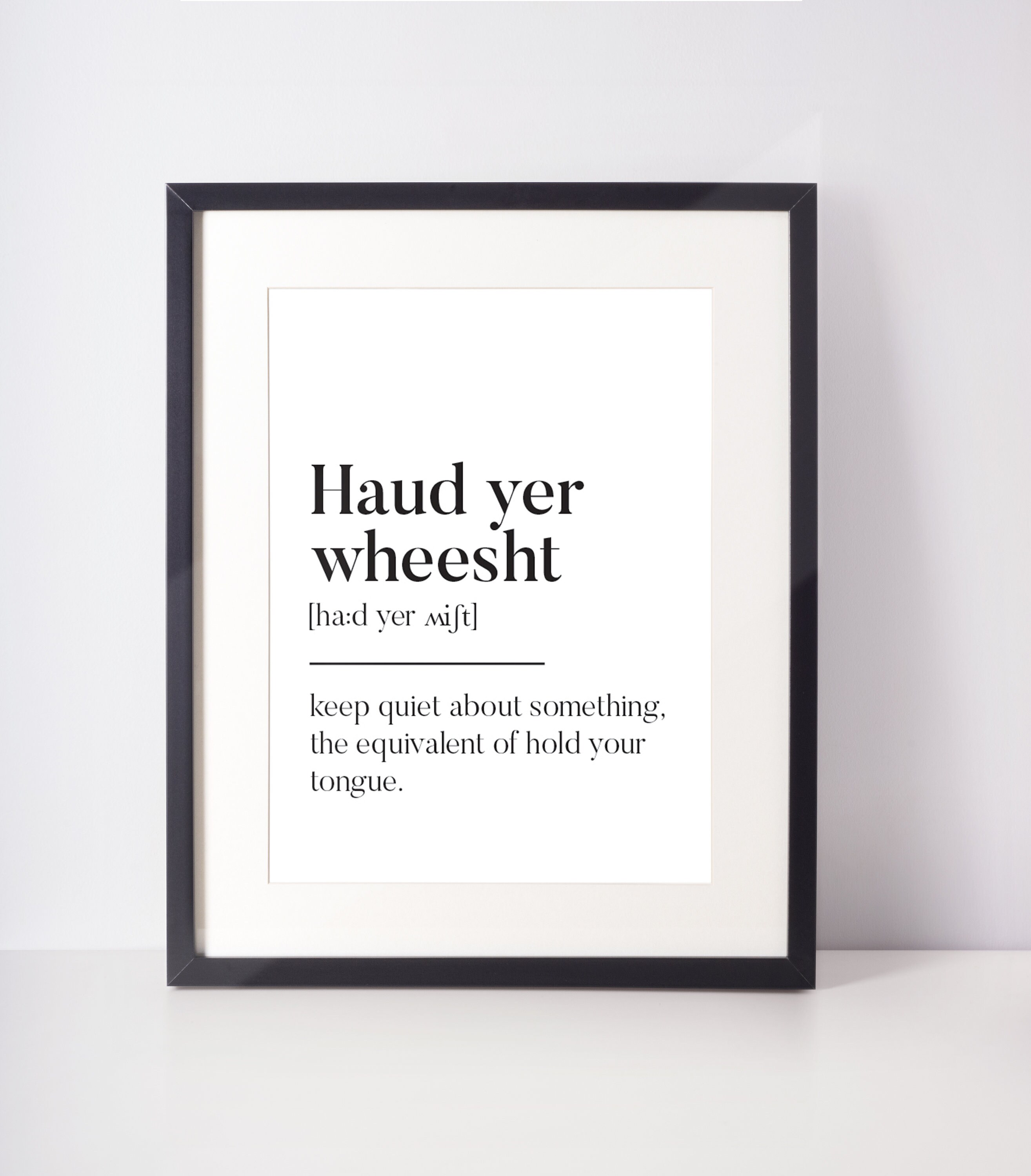 Haud Yer Wheesht Scots Art UNFRAMED PRINT Room Decor Home Minimalist ...