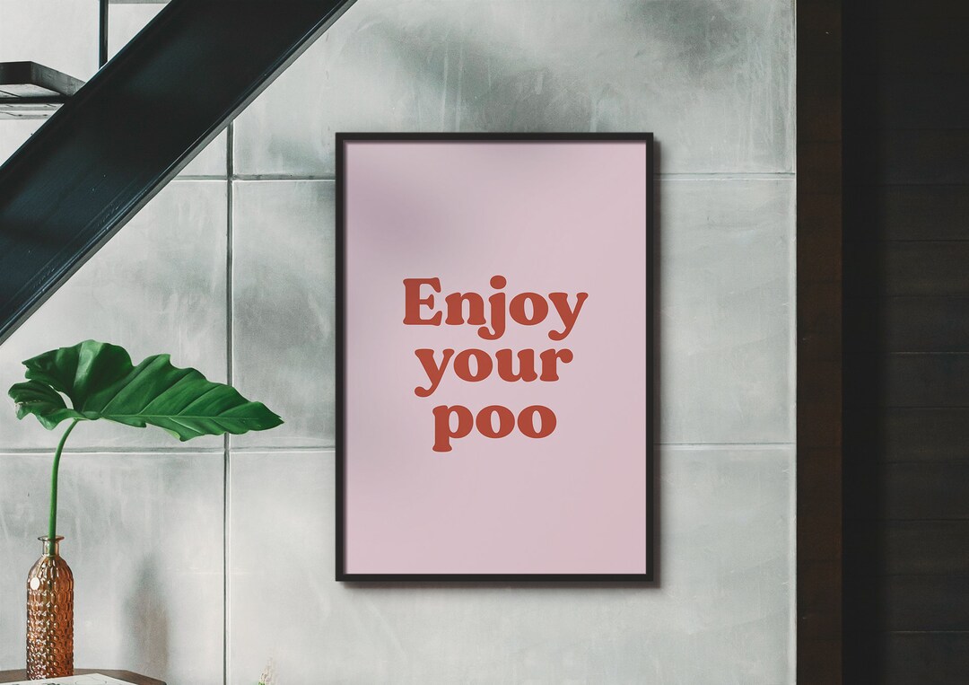 Choose Your Colours! Enjoy Your Poo UNFRAMED PRINT Room Decor Home ...