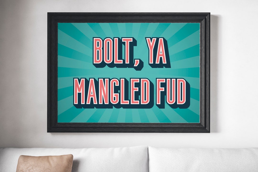 Choose Your Colours | Bolt, Ya Mangled Fud UNFRAMED PRINT Scots Room ...