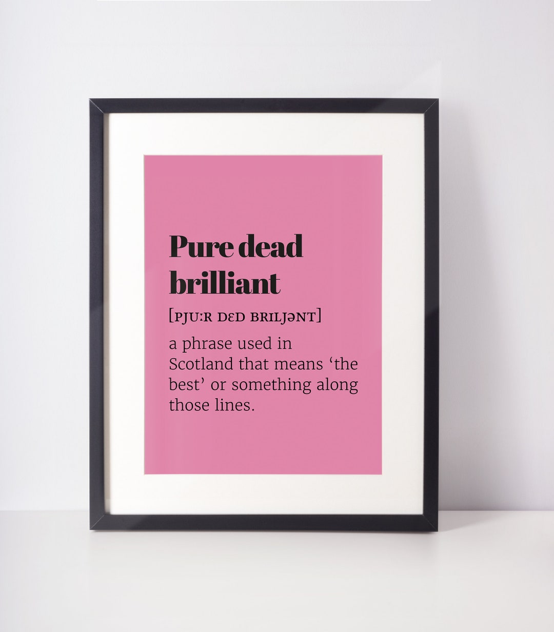 Pure Dead Brilliant Choose Your Colour UNFRAMED PRINT Scots Room Decor ...