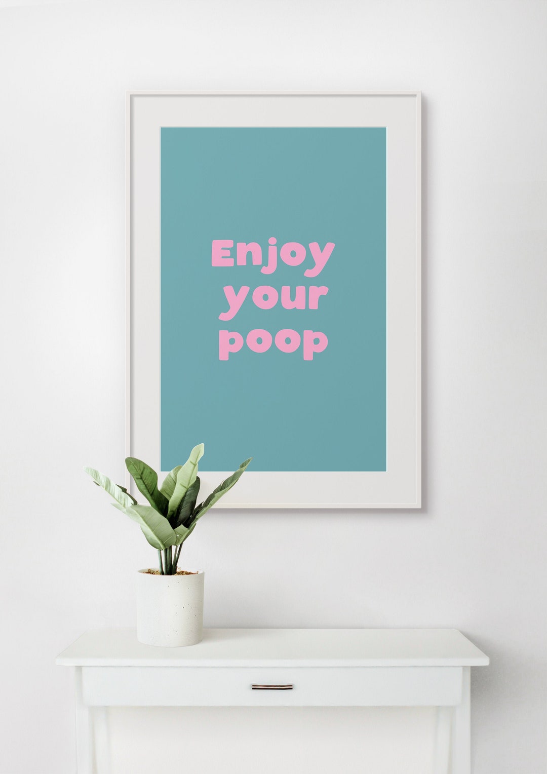 Choose Your Colours Enjoy Your Poop UNFRAMED PRINT Room Decor Home ...