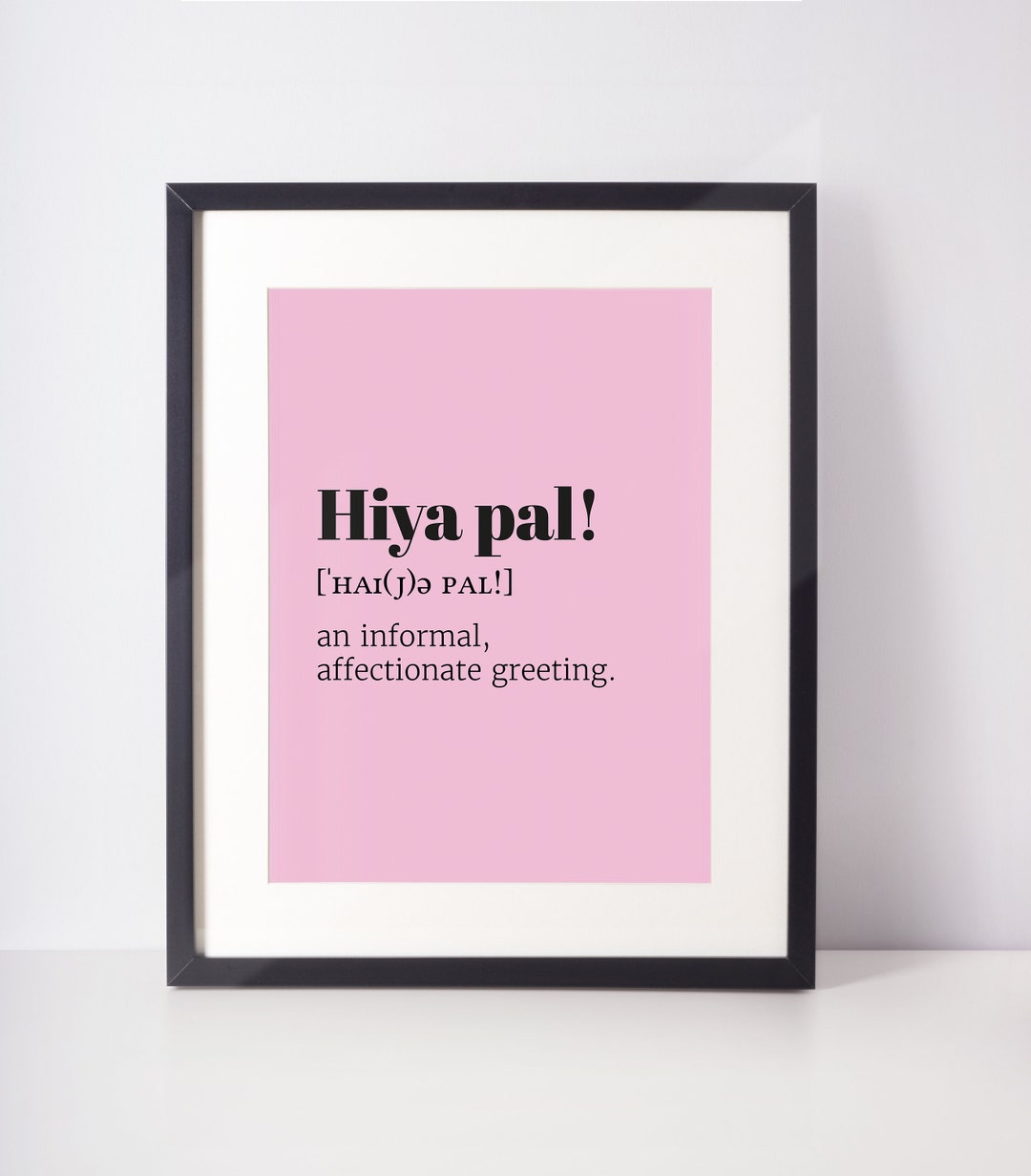 Hiya Pal! Choose Your Colour UNFRAMED PRINT Scots Room Decor Minimal ...