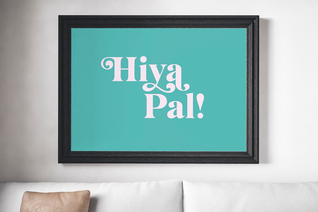 Hiya Pal! | Choose Colours | Friend Birthday UNFRAMED PRINT Scots ...