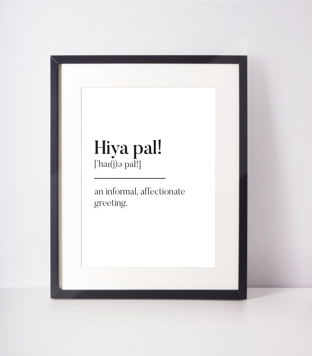 Hiya Pal Scots UNFRAMED PRINT Scotland Slang Definition Scottish - Etsy