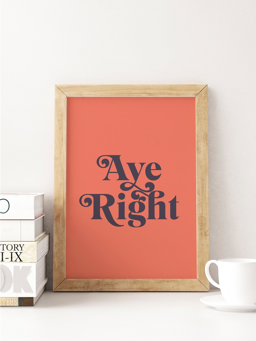 Aye, Right | Choose Your Colours | Friend Gift Birthday Scots UNFRAMED ...