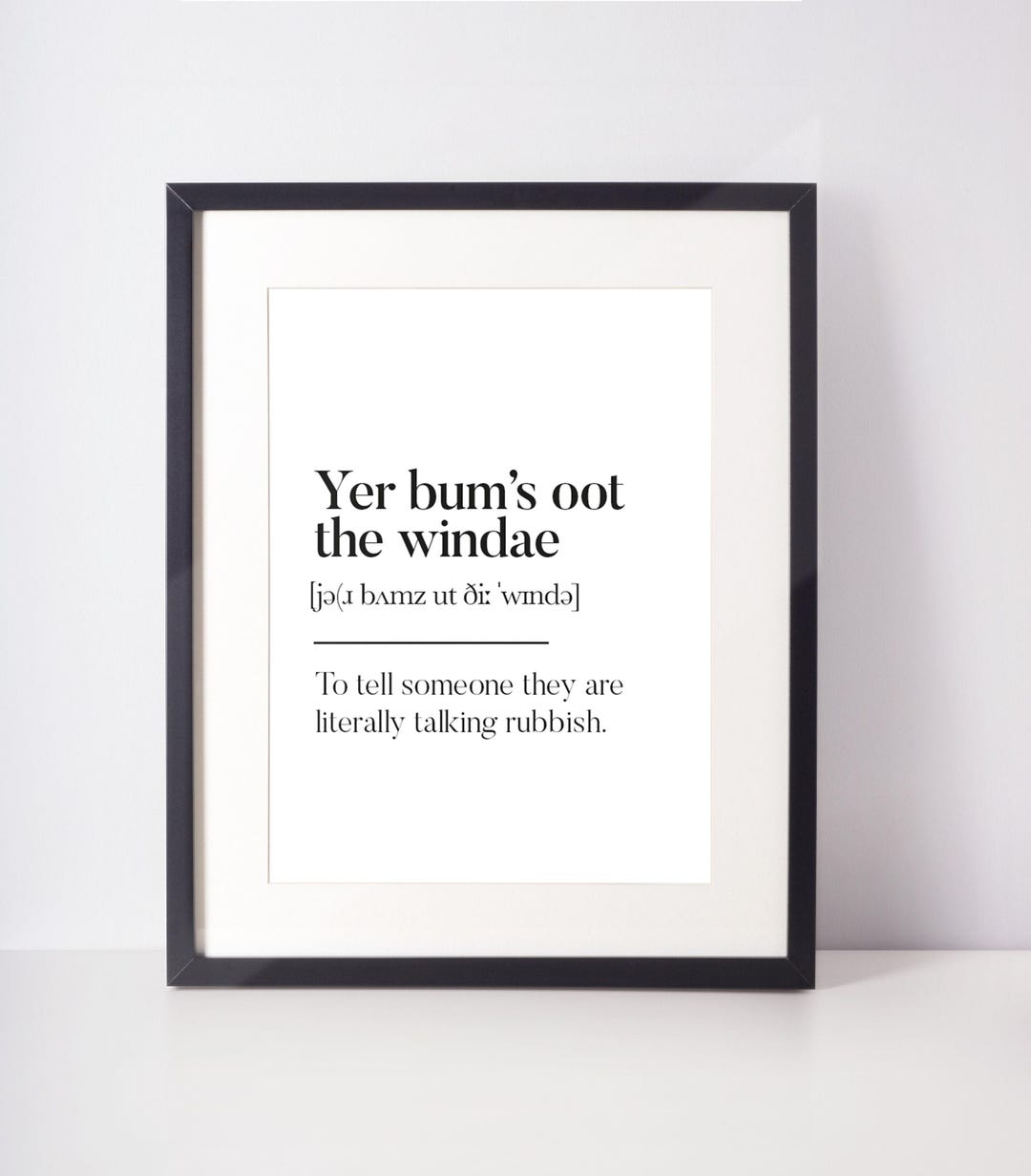 Yer Bum's Oot the Windae Scots UNFRAMED PRINT Scotland Slang Definition ...