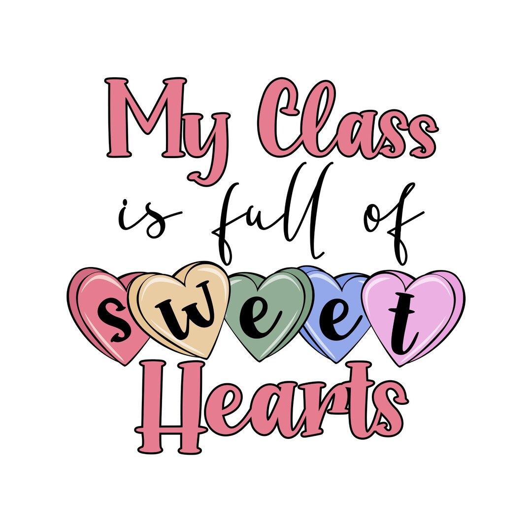 My Class is Full of Sweet Hearts Teacher Valentine's Day Svg Png, Funny ...