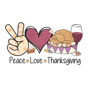 Peace Love Thanksgiving PNG, Turkey, Fall Digital Designs, Digital ...