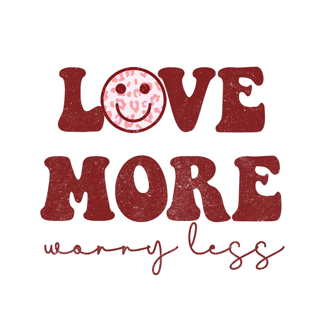 Love More Worry Less Png, Groovy Smiley Face, Retro Png, Sublimation ...