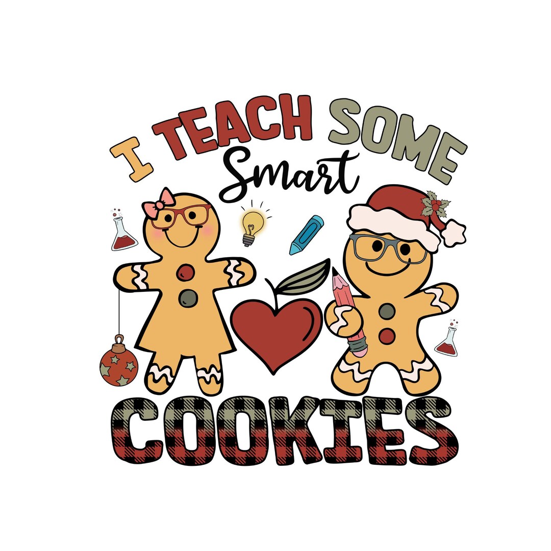 I Teach Some Smart Cookies Png,teacher Christmas Gift Png, Funny ...
