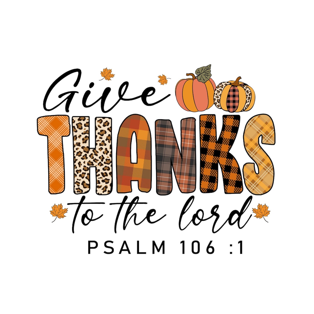 Give Thanks to the Lord for He is Good PNG File, Sublimation Designs ...