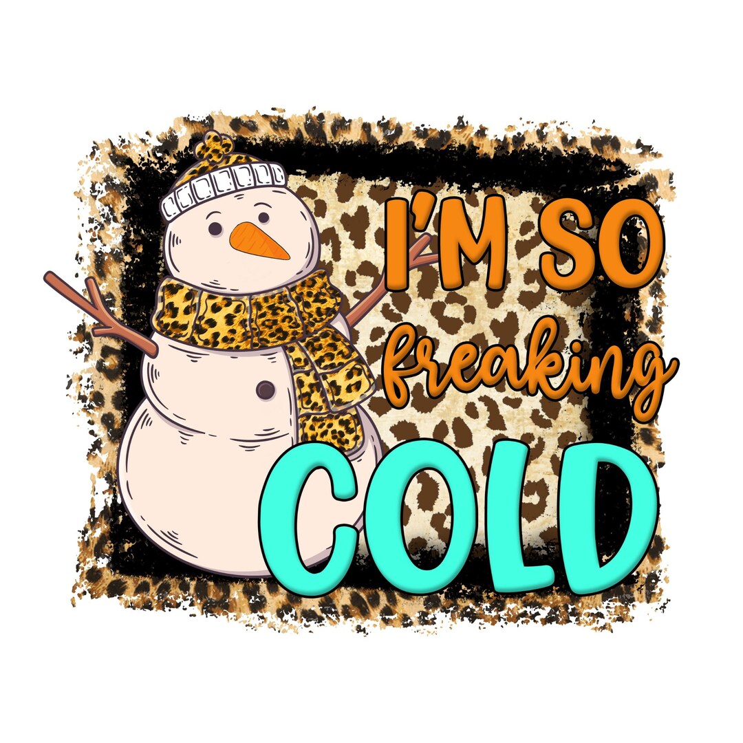 I'm so Freaking Cold PNG, Let It Snow PNG, Snowman Png, Merry Christmas ...
