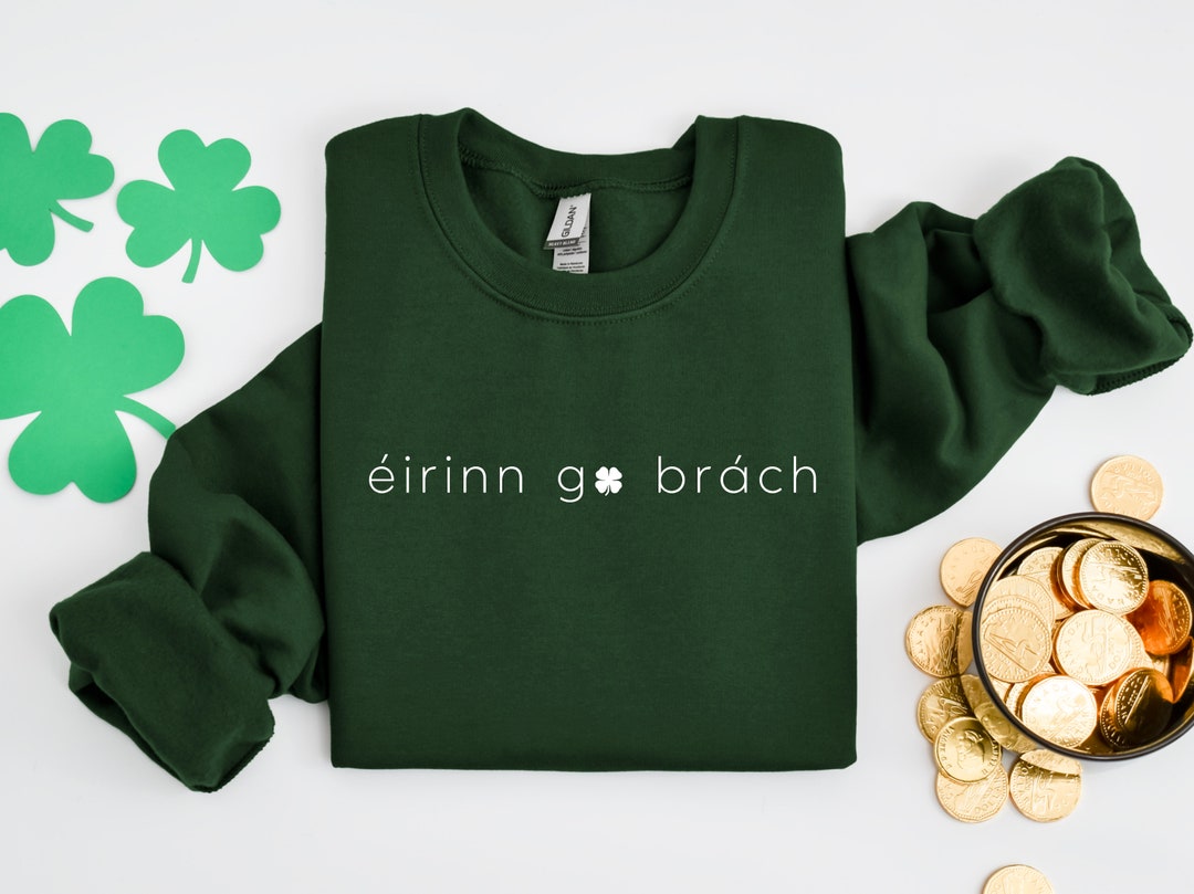 Éirinn Go Brách Sweatshirt Gift for Her, Erin Go Brach St Patricks Day ...