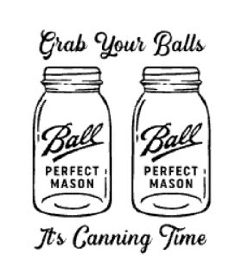 Grab Your Balls It's Canning Time SVG - Etsy