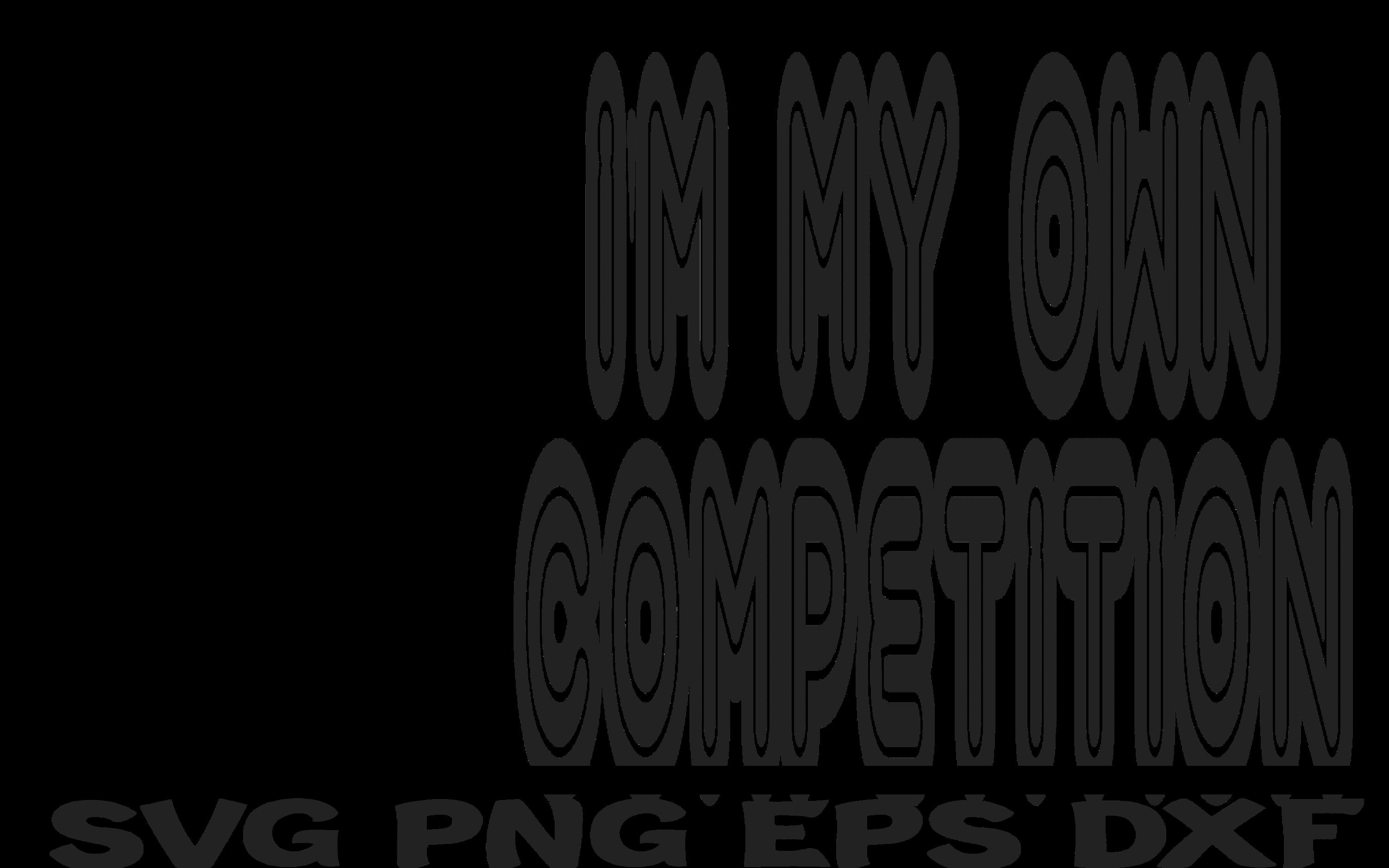 I'm My Own Competition Me Vs Me Svg, Me Vs Me I Am My Own Competition ...