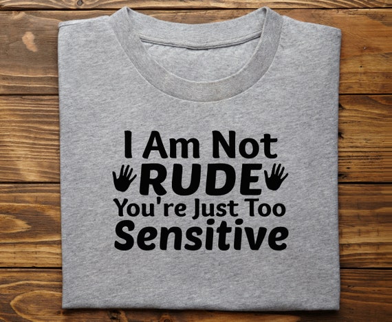 I'm Not Rude Svg Funny Svg Files You're Sensitive | Etsy